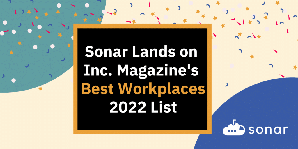 Sonar Lands on Inc. Magazine’s ‘Best Workplaces’ List Sonar Lands on Inc. Magazine’s ‘Best Workplaces’ List